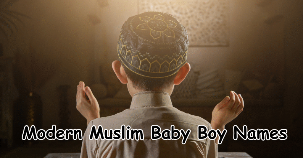 250+ Modern Muslim Baby Boy Names